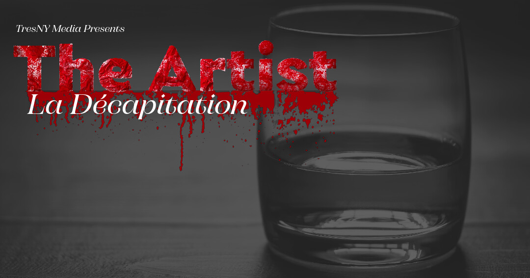 The Artist: La Décapitation - FilmFreeway
